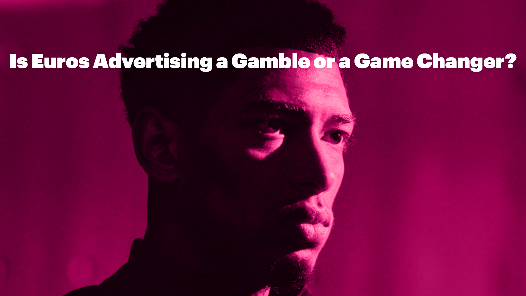 Is Euros Advertising a Gamble or a Game Changer? - System1 Group
